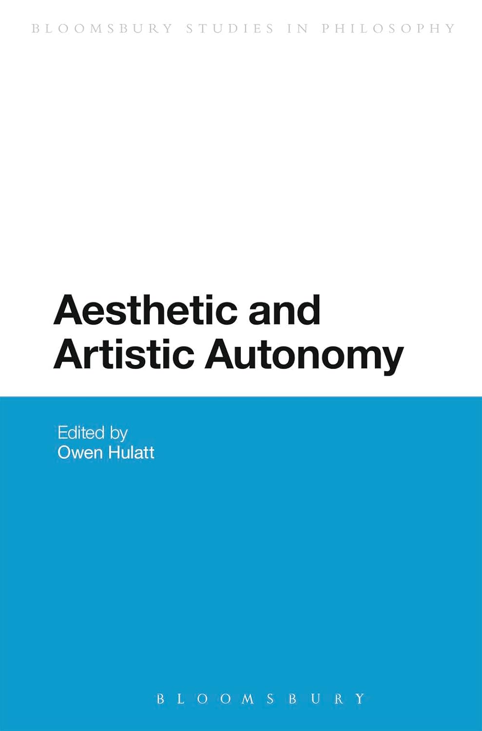 Aesthetic and Artistic Autonomy: Owen Hulatt: 9789389351347: Amazon.com ...