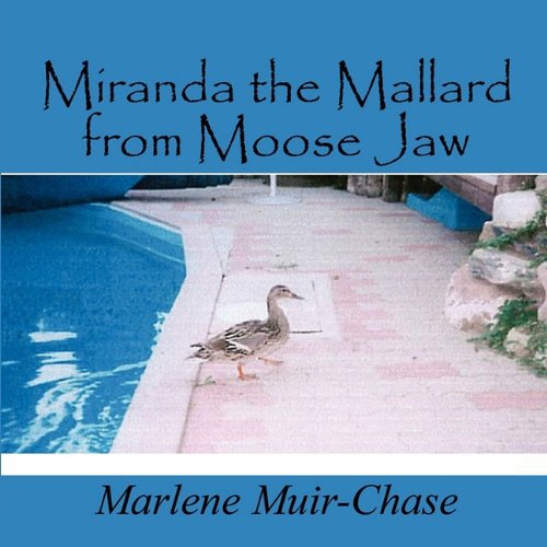 Miranda the Mallard from Moose Jaw: Muir-chase, Marlene: 9781607492559 ...
