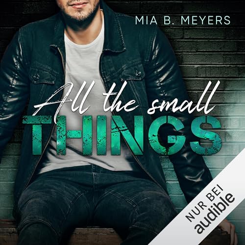 All the small Things (Hörbuch-Download): Mia B. Meyers, Julian Jäger, Ella Rifka, Audible ...