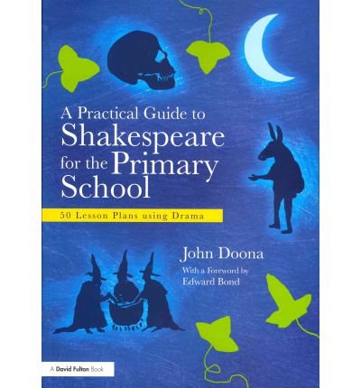 [A Practical Guide to Shakespeare for the Primary School: 50 Lesson ...