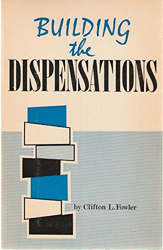 Building the dispensations: Fowler, Clifton Lefevre: Amazon.com: Books