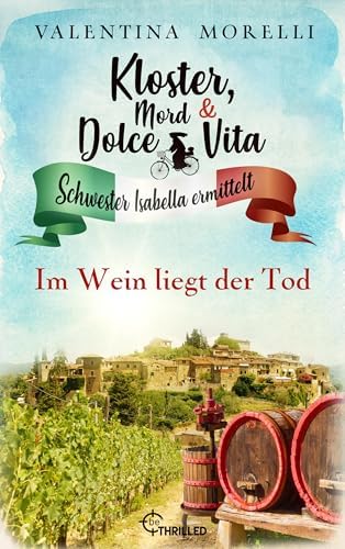 Kloster, Mord und Dolce Vita - Im Wein liegt der Tod (Schwester ...