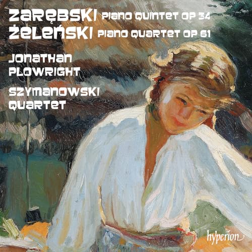 Play Zarębski: Piano Quintet – Żeleński: Piano Quartet by Jonathan ...