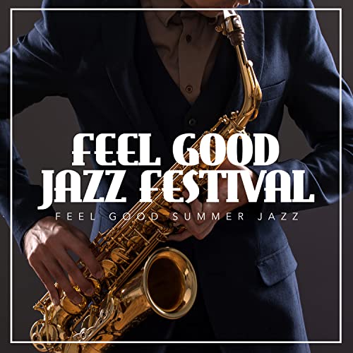 Amazon MusicでFeel Good Summer JazzのFeel Good Jazz Festivalを再生する