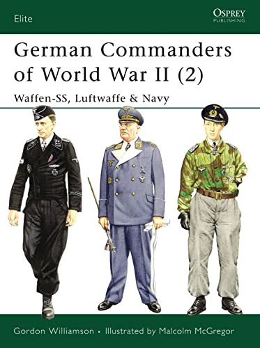 German Commanders of World War II (2): Waffen-SS, Luftwaffe & Navy ...