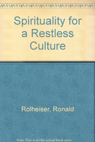 Spirituality for a Restless Culture: Rolheiser, Ronald: 9780896224698 ...