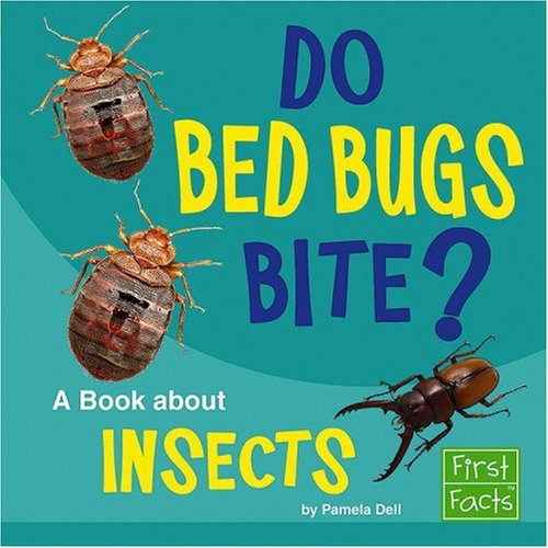 Do Bed Bugs Bite?: A Book About Insects (First Facts: Why in the World ...