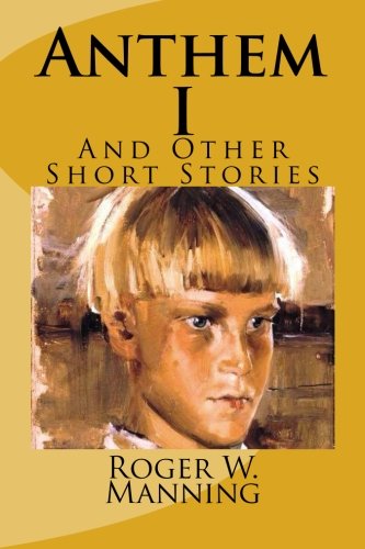 Anthem I: And Other Short Stories (Anthem and Other Short Stories ...