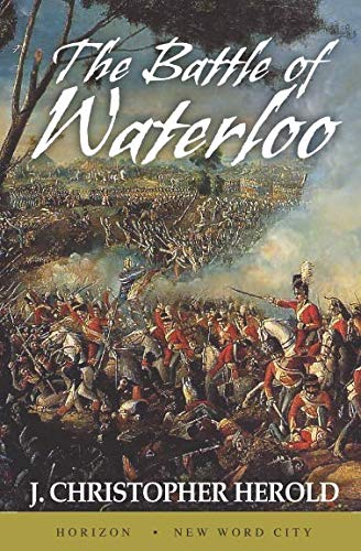 The Battle of Waterloo: Herold, J. Christopher: 9781640193253: Amazon ...