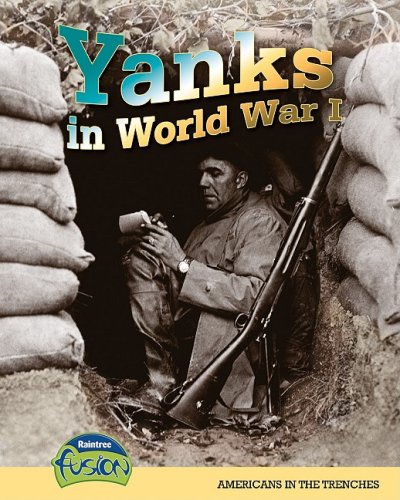 Yanks in WW1: Americans in the Trenches (American History Through ...