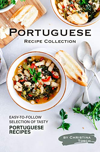 Portuguese Recipe Collection: Easy-to-Follow Selection of Tasty ...