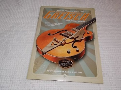 GRETSCH 2008 PRODUCT CATALOG 125TH ANNIVERSARY EDITION (GRETSCH ...