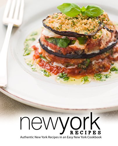 New York Recipes: Authentic New York Recipes in an Easy New York ...