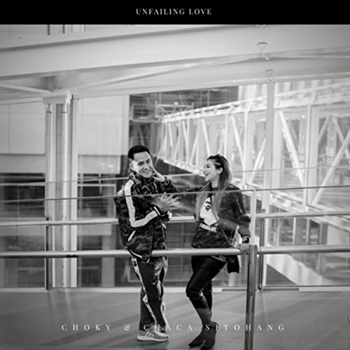 Unfailing Love by Choky & Chaca Sitohang on Amazon Music - Amazon.com