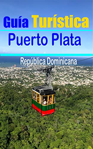 Guía Turística de Puerto Plata, República Dominicana: Conoces los ...