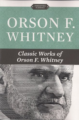 Amazon.com: Orson F. Whitney: 9781936416202: Orson F. Whitney: Books