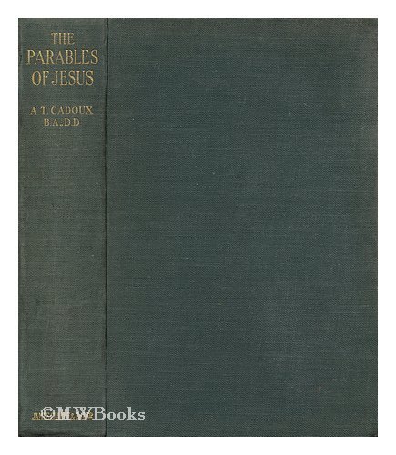 The parables of Jesus : their art and use / by A.T. Cadoux: Amazon.co ...