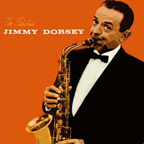 Play The Fabulous Jimmy Dorsey by Jimmy Dorsey & His Orchestra & Chorus ...