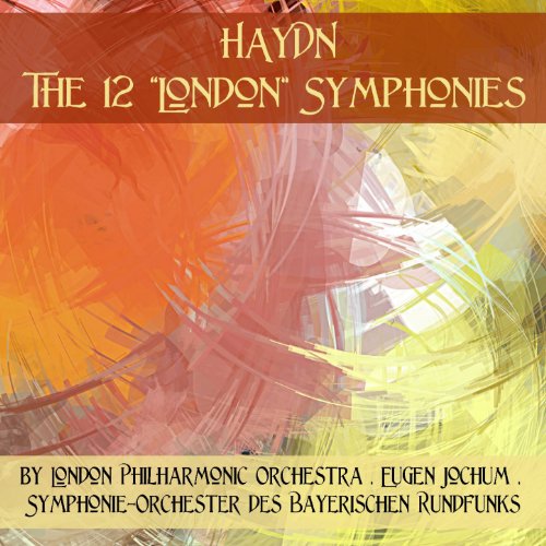 Play Haydn: The 12 "London" Symphonies by London Philharmonic Orchestra ...