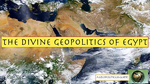 Geopolitics of Ancient Egypt: Divine Geopolitics: Guidebook from ...