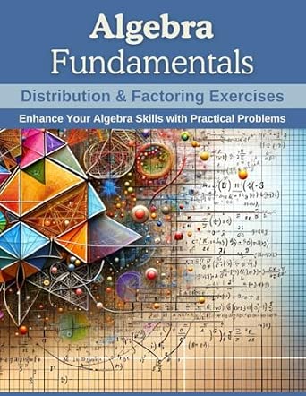 Algebra Fundamentals: Distribution & Factoring Exercises: Enhance Your ...