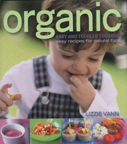 Organic Baby and Toddler Cookbook easy recipes for natural food ...