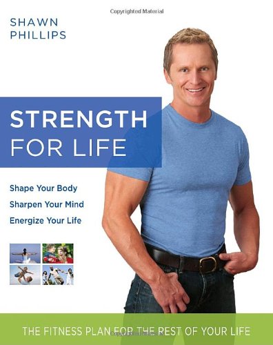 Strength for Life: The Fitness Plan for the Rest of Your Life: Phillips ...