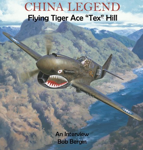China Legend: Flying Tiger Ace "Tex" Hill, An Interview (Flying Tigers ...