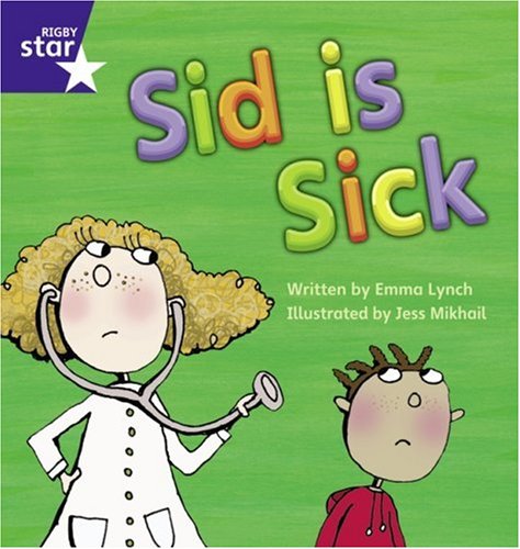 Sid Is Sick (Rigby Star Phonic Readers): Lynch, Emma: 9780433002659 ...