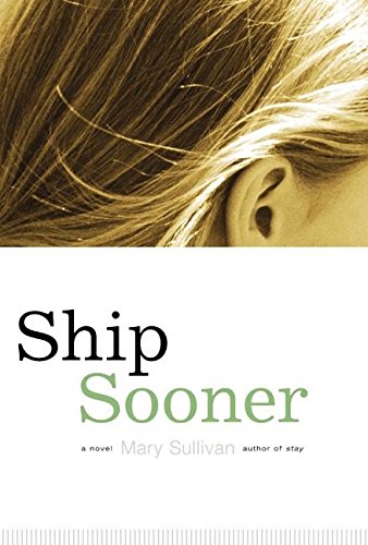 Amazon.com: Ship Sooner: A Novel: 9780060562403: Sullivan, Mary: Books