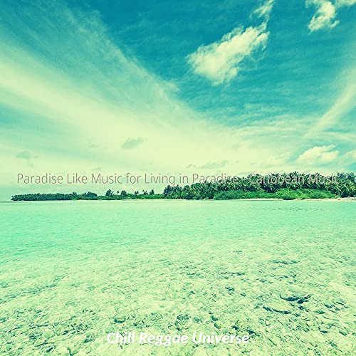Paradise Like Music for Living in Paradise - Caribbean Music de Chill ...