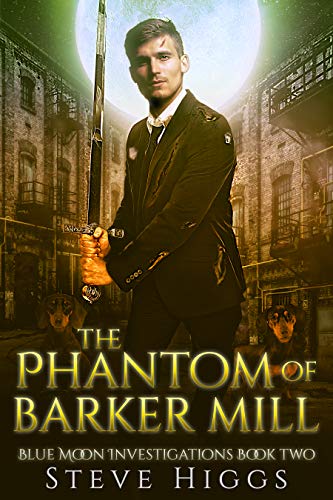 The Phantom of Barker Mill: Blue Moon Investigations Book 2 - A Snarky ...