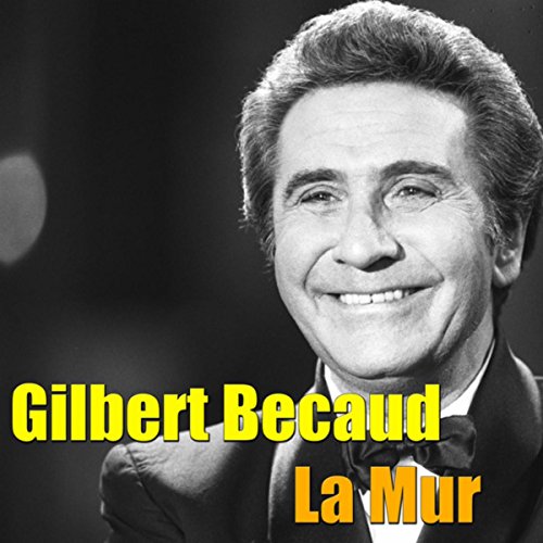 Spiele La Mur von Gilbert Bécaud auf Amazon Music ab