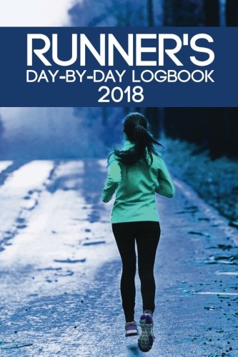 Runner's Day-By-Day Logbook 2018: Runner Daily Daily-by-Day Logbook ...