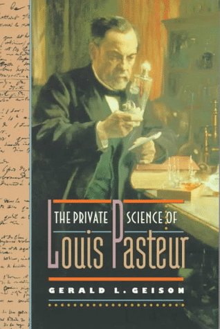 The Private Science of Louis Pasteur (Princeton Legacy Library): Geison ...