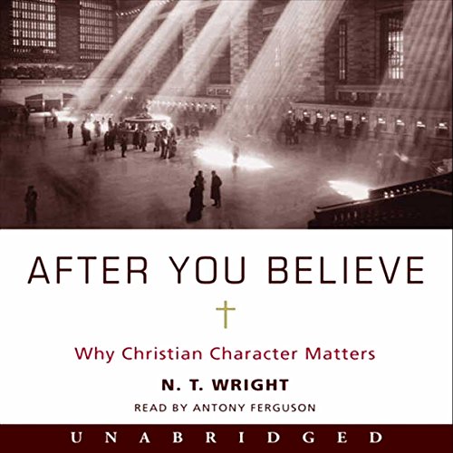 After You Believe: Why Christian Character Matters (Audible Audio ...
