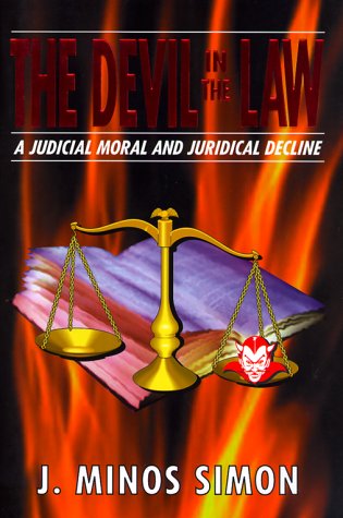 The Devil in the Law : A Judicial Moral and Juridical Decline: Simon, J ...