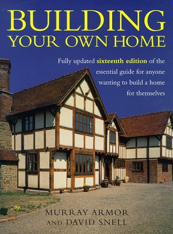 Building Your Own Home: The Essential Guide to Anyone Wanting to Build ...