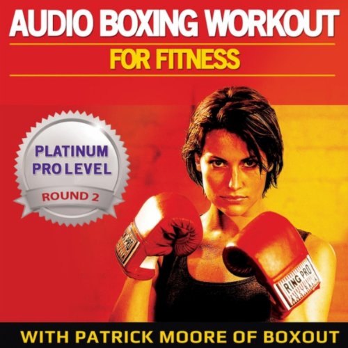 Play Audio Boxing Workout for Fitness: Platinum Pro Level, Round 2 by ...