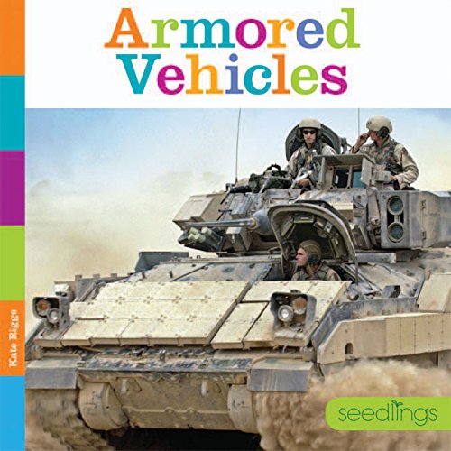 Armored Vehicles (Seedlings): Riggs, Kate: 9781628322446: Amazon.com: Books