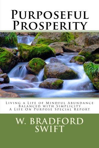 Purposeful Prosperity: Swift, W. Bradford: 9781466294172: Amazon.com: Books