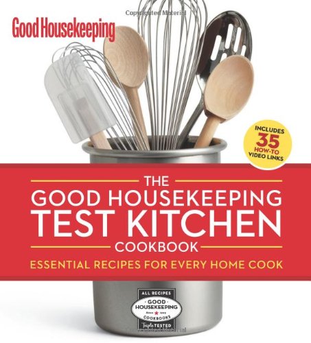 The Good Housekeeping Test Kitchen Cookbook: Essential Recipes for ...