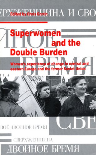 Superwomen and Double Burden: Women's Experience of Change in Central ...