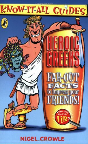 Heroic Greeks: Far-out Facts to Impress Your Friends! (Know-it-all ...