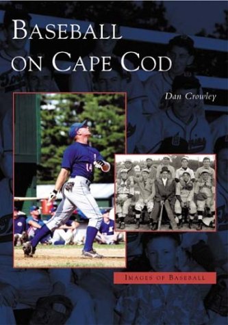 Baseball on Cape Cod (MA) (Images of Baseball): Dan Crowley ...