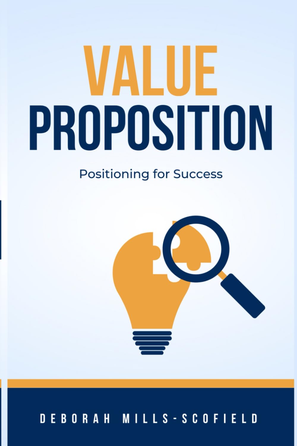 Value Proposition: Positioning for Success: Mills-Scofield, Deborah ...