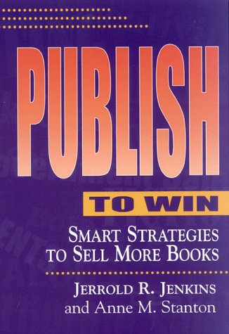 Publish to Win: Smart Strategies to Sell More Books: Jenkins, Jerrold R ...