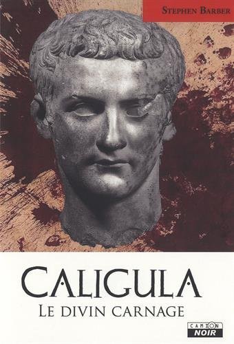 CALIGULA Carnage divin: Barber, Stephen: 9782357798472: Amazon.com: Books