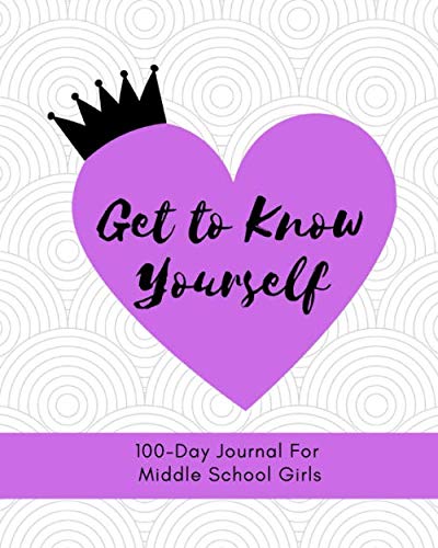 Get To Know Yourself: 100-Day Journal for Middle School Girls: Similien ...