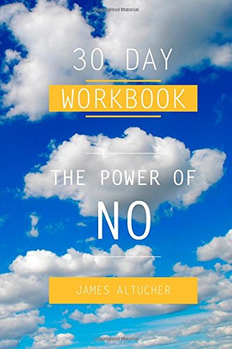 The Power of No by James Altucher - 30 Day Workbook: 9781500333799 ...